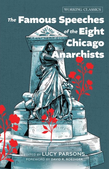 The Famous Speeches of the Eight Chicago Anarchists – IWW Store